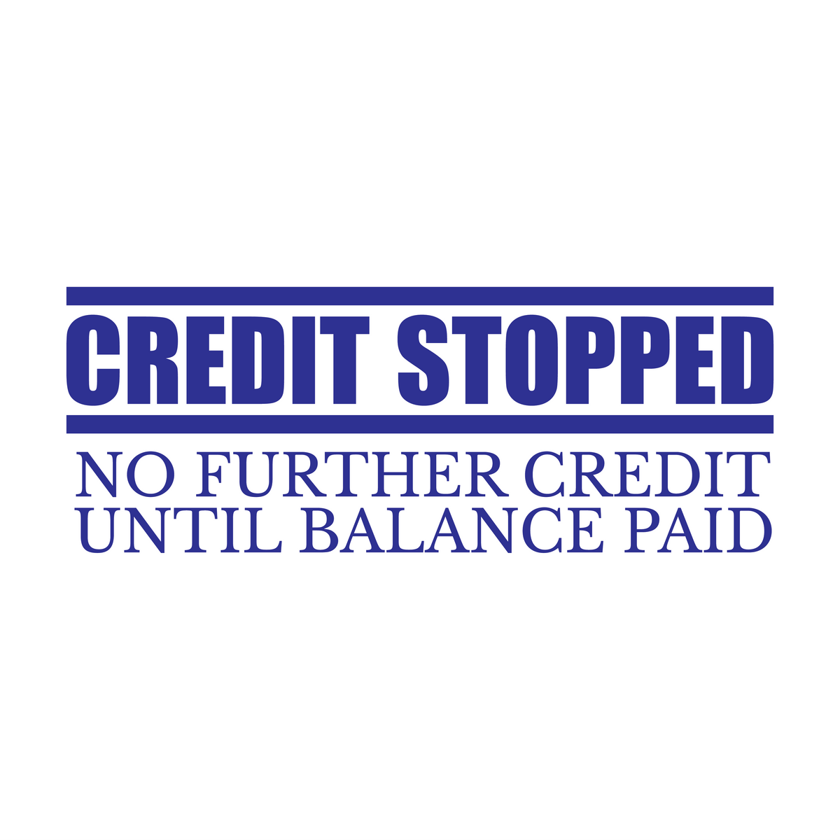 Credit Stopped - No Further Credit Until Balance Paid Stamp – Stamp Lab