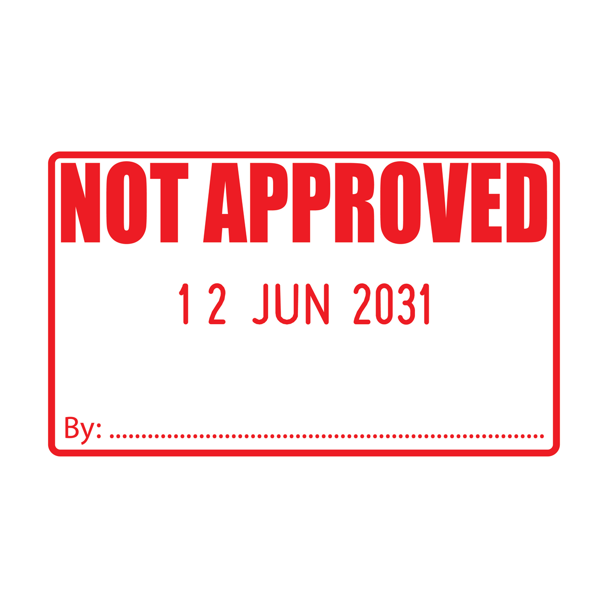 Not Approved Date Stamp – Stamp Lab